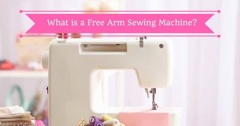 What is a Free Arm Sewing Machine? - Stitch and Sew